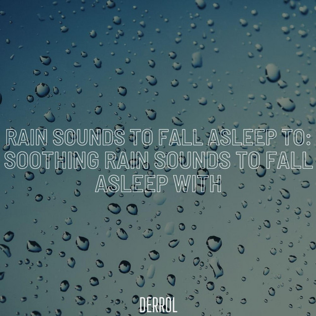 Rain Sounds to Fall Asleep To: Soothing Rain Sounds to Fall Asleep With ...