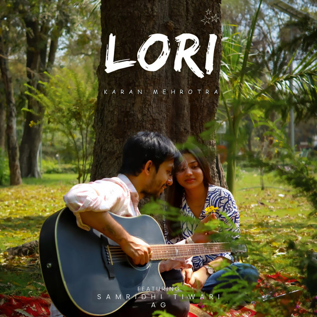 Lori - song and lyrics by Karan Mehrotra, AG, Samridhi Tiwari | Spotify