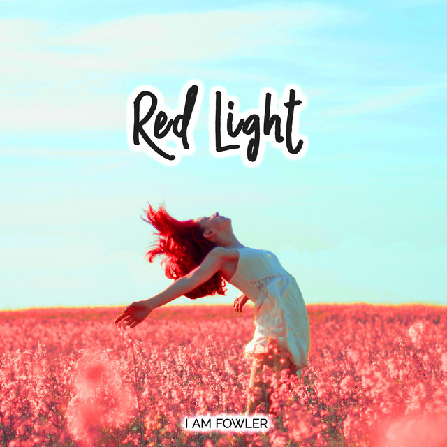 Red Light - Single by I AM FOWLER | Spotify