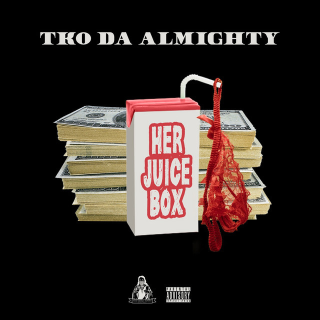Her Juice Box - Single by Tko da Almighty | Spotify