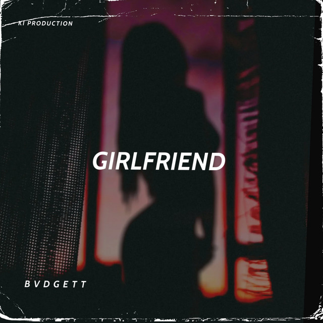 Girlfriend - Single by BVDGETT | Spotify
