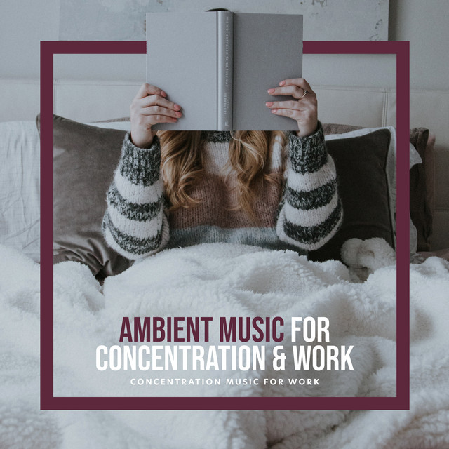 Ambient Music for Concentration & Work - Album by Concentration Music ...