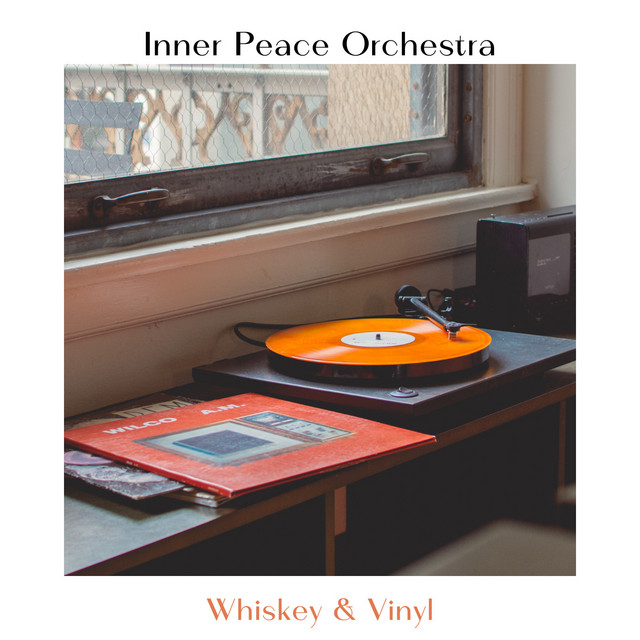 Whiskey & Vinyl - Album by Inner Peace Orchestra | Spotify