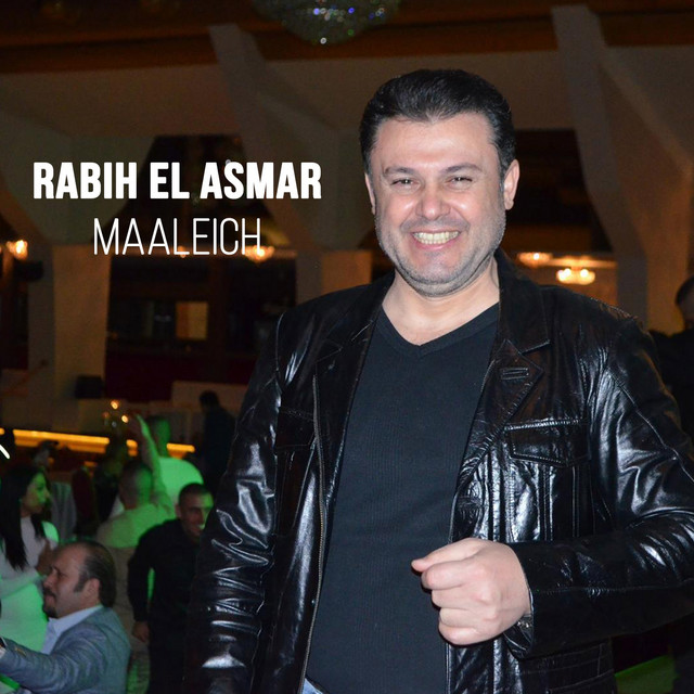 Maaleich - Album by Rabih Al Asmar | Spotify