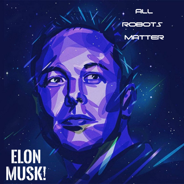 Elon Musk! - Single by All Robots Matter | Spotify