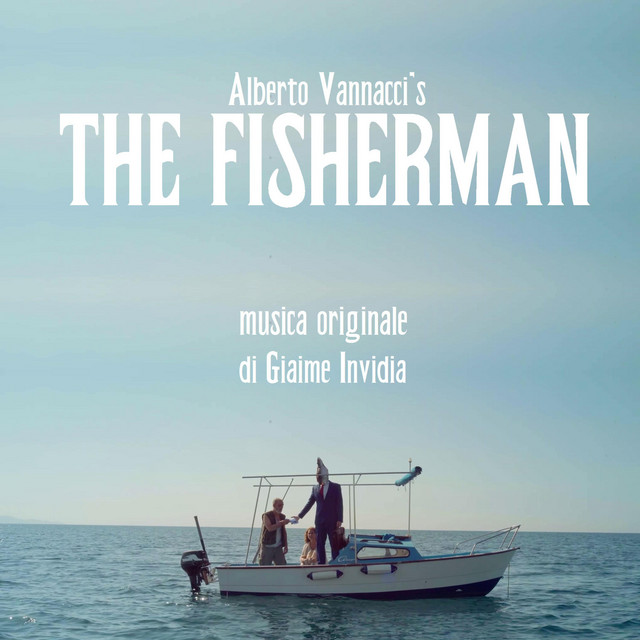 The Fisherman (Musica Originale) - Album by Giaime Invidia | Spotify