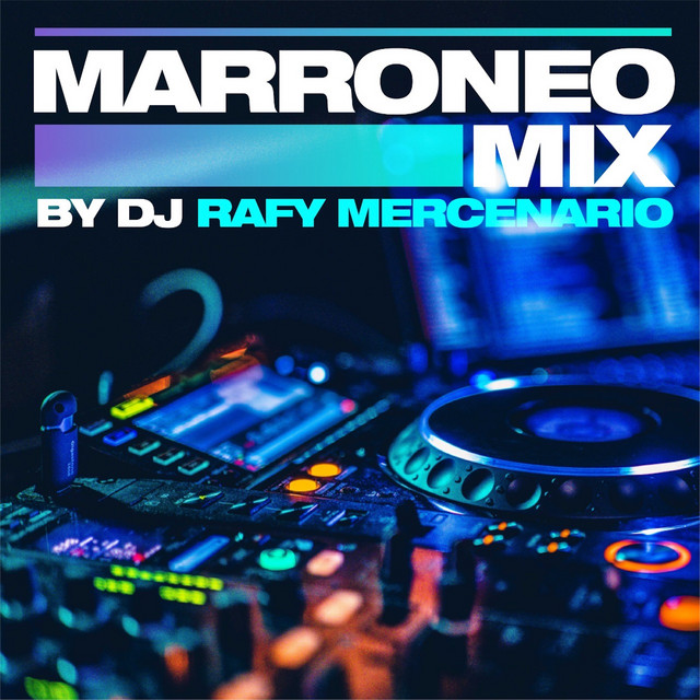 Marroneo Mix - song and lyrics by DJ Rafy Mercenario | Spotify