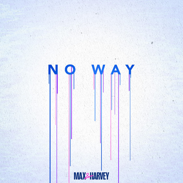 No Way - Single by Max & Harvey | Spotify