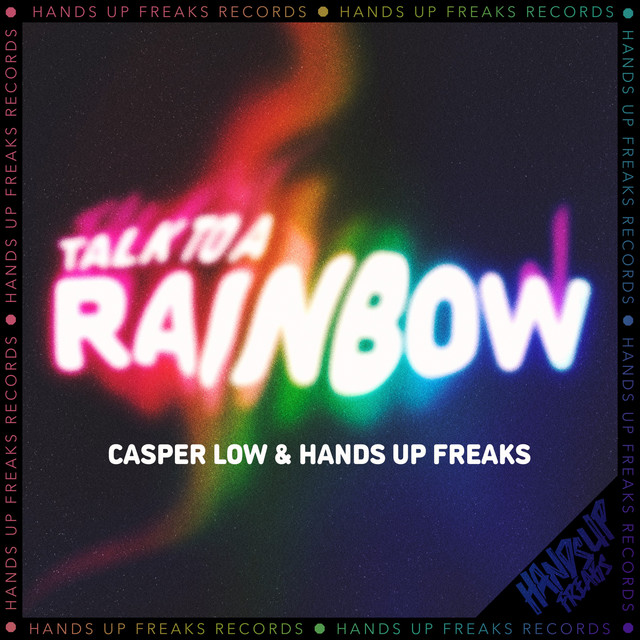 Talk to a Rainbow - Single by Hands Up Freaks | Spotify