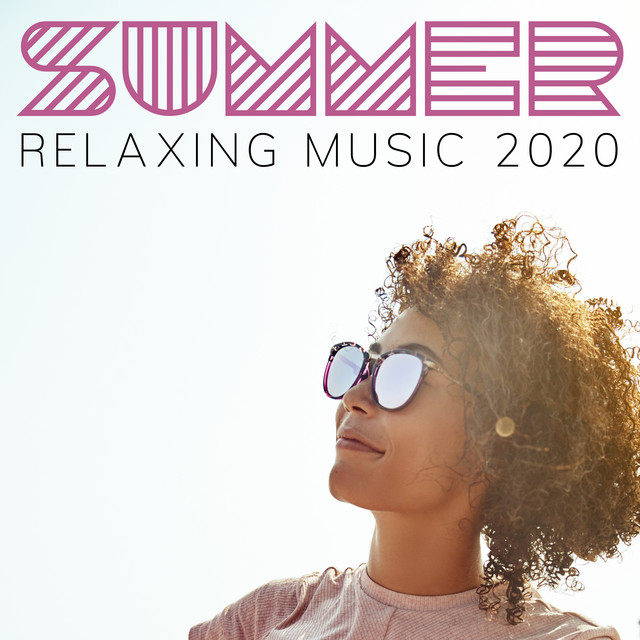 Summer Relaxing Music 2020: Relax, Calm Down, Sleep, Rest and Relieve ...