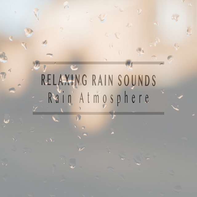 Rain Atmosphere - Album by Relaxing Rain Sounds | Spotify