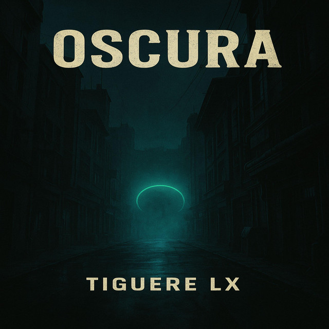 Oscura - Single by Tiguere LX | Spotify