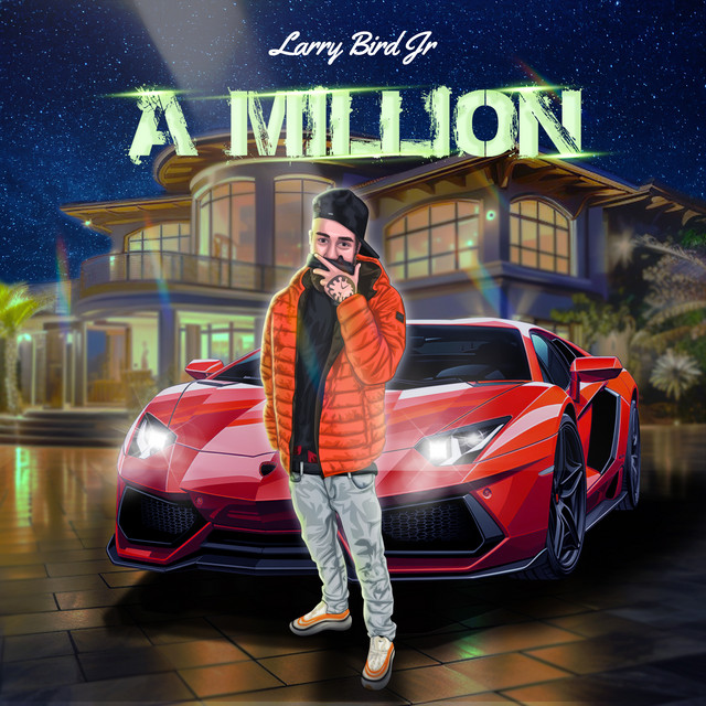 A Million - song and lyrics by Larry Bird Jr | Spotify