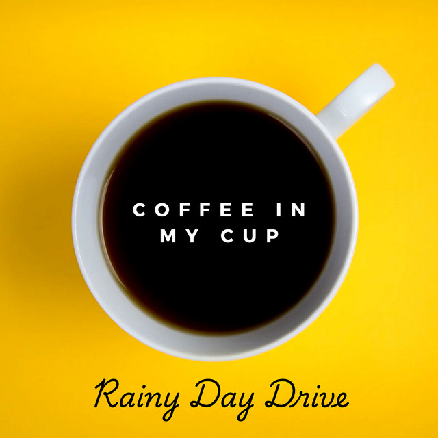 Coffee In My Cup - song by Rainy Day Drive | Spotify