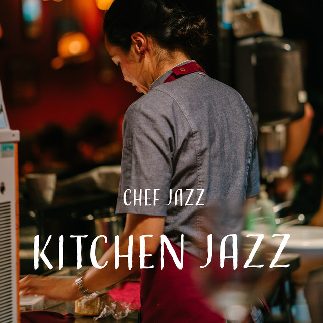 Kitchen Jazz - Album by Chef Jazz | Spotify