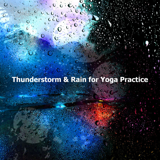 Thunderstorm & Rain for Yoga Practice - Album by Thunder Storm | Spotify