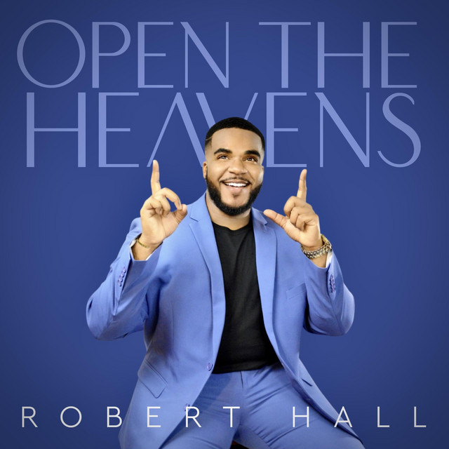 Open the Heavens - Single by Robert Hall | Spotify