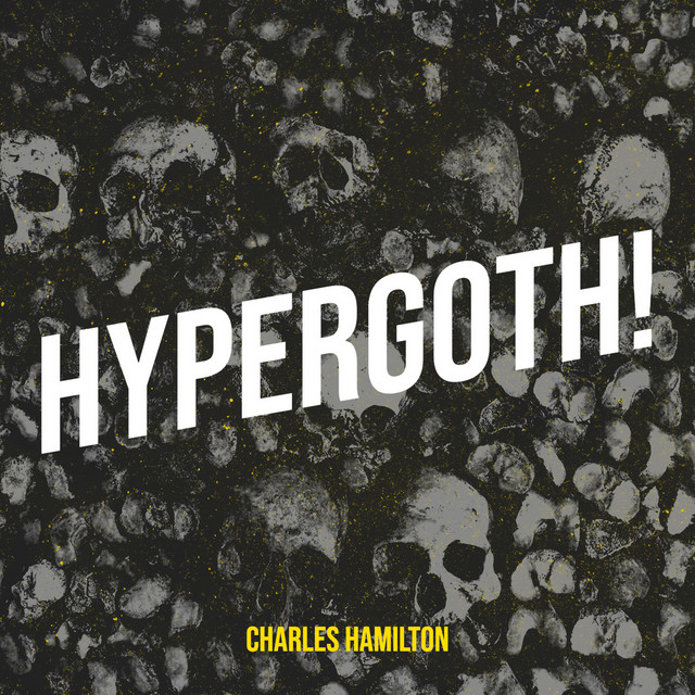 Hypergoth! - Album by Charles Hamilton | Spotify