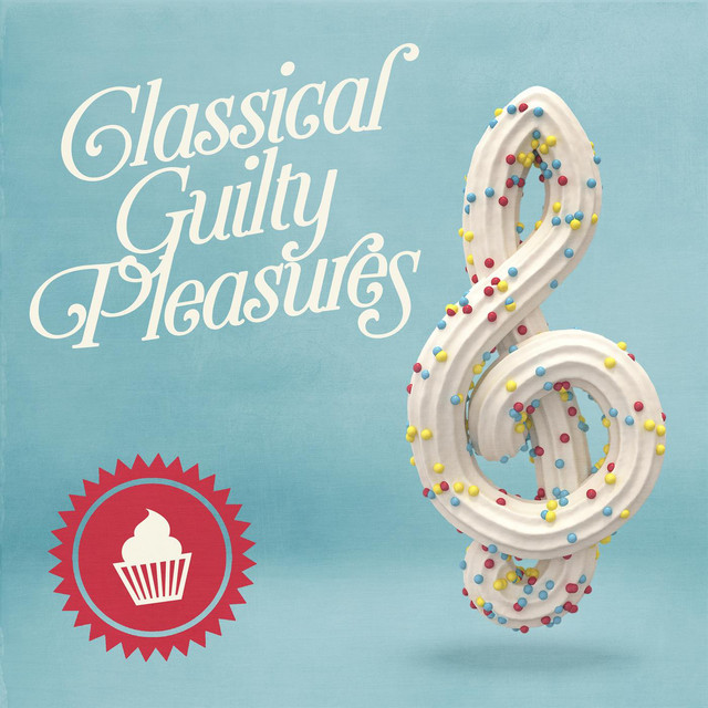 Classical Guilty Pleasures - Compilation by Various Artists | Spotify