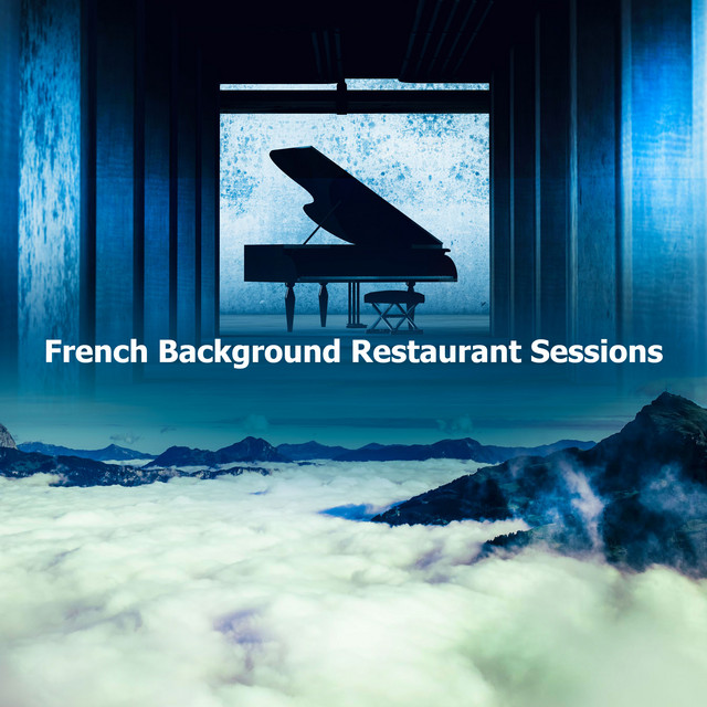 French Background Restaurant Sessions - Album by French Restaurant ...