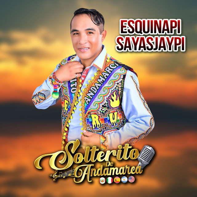 Esquinapi Sayasjaypi - Single by Solterito de Andamarca | Spotify