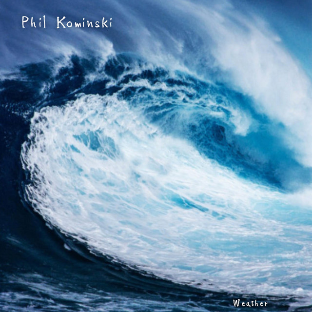 Weather - song and lyrics by Phil Kominski | Spotify