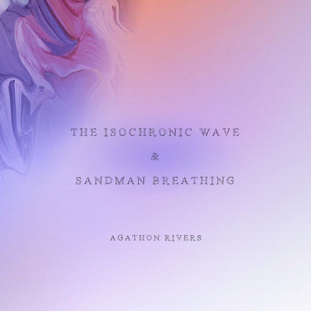 Agathon Rivers - Album by The Isochronic Wave | Spotify
