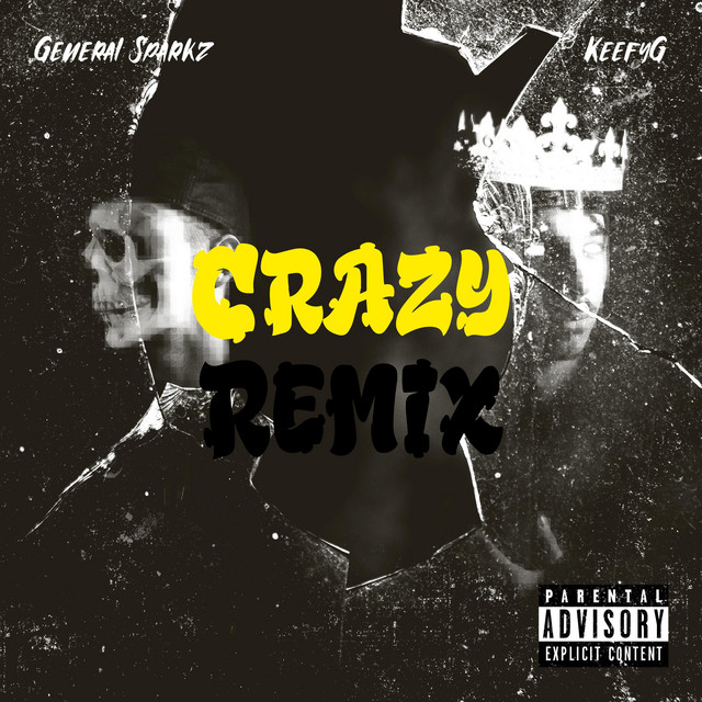 Crazy (Remix) (feat. KeefyG) - Single by General Sparkz | Spotify