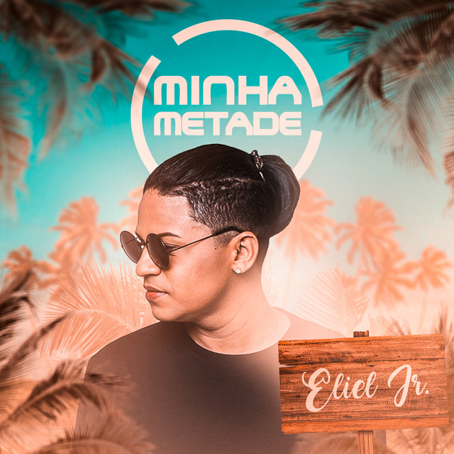 Minha Metade - Single by Eliel Jr. | Spotify