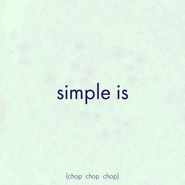 simple is (chop chop chop) - song and lyrics by Alpaca-in-Chief | Spotify