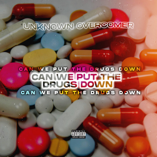 Can We Put The Drugs Down? - Single by Unknown Overcomer | Spotify