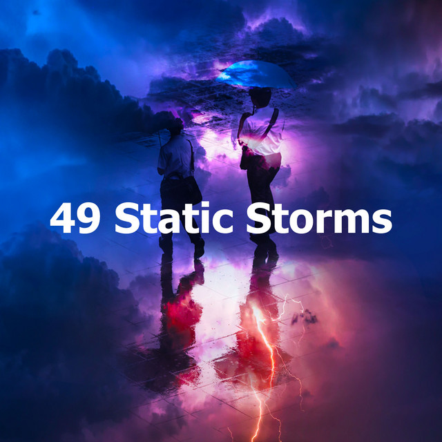 49 Static Storms - Album by Lighting, Thunderstorms & Rain Storm Sounds ...