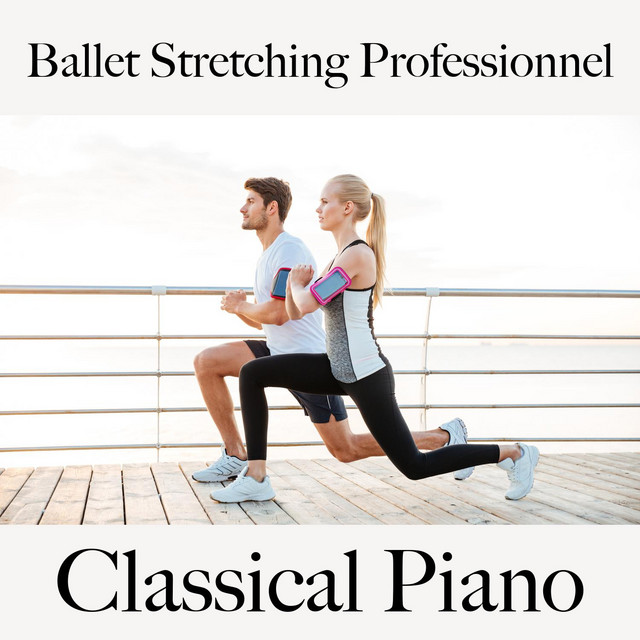 Ballet stretching professionnel: classical piano - la meilleure musique ...