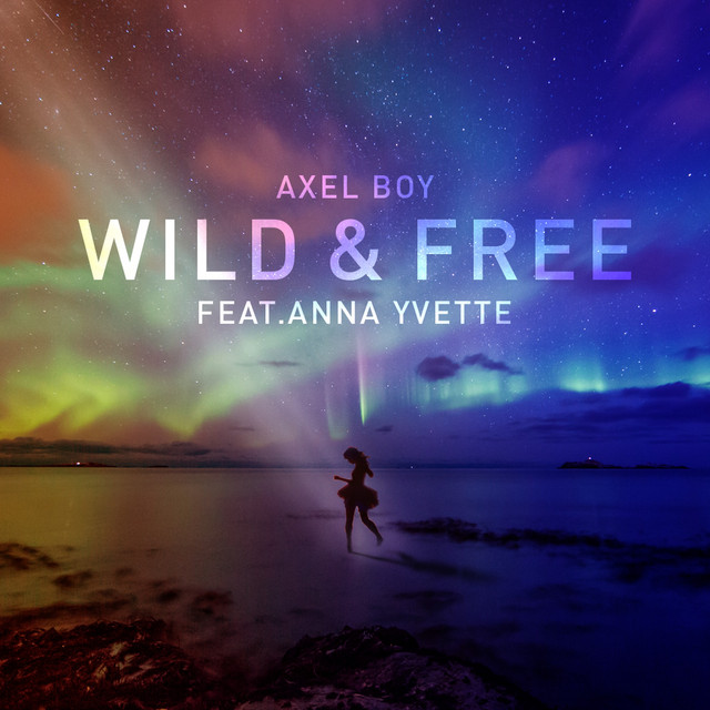 Wild & Free - Single by Axel Boy | Spotify