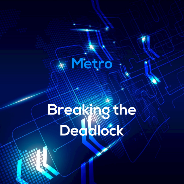 Breaking the Deadlock - Single by Metro | Spotify