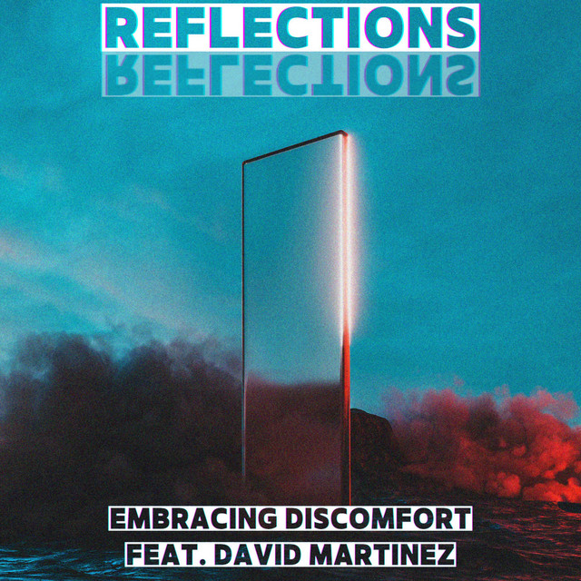Reflections - song and lyrics by Embracing Discomfort, David Martinez ...