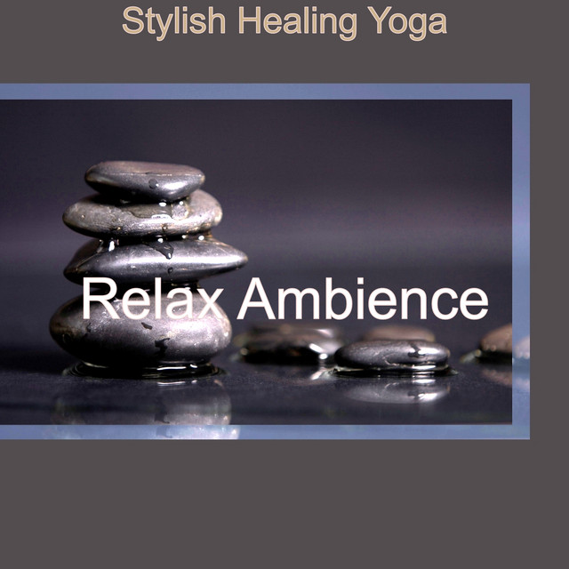 Stylish Healing Yoga - EP by Relax Ambience | Spotify