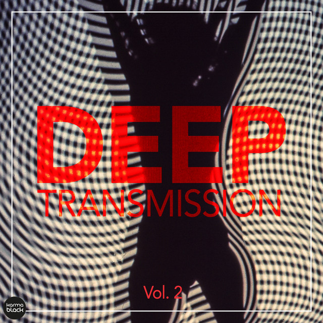 Deep Transmission, Vol. 2 - Compilation by Various Artists | Spotify