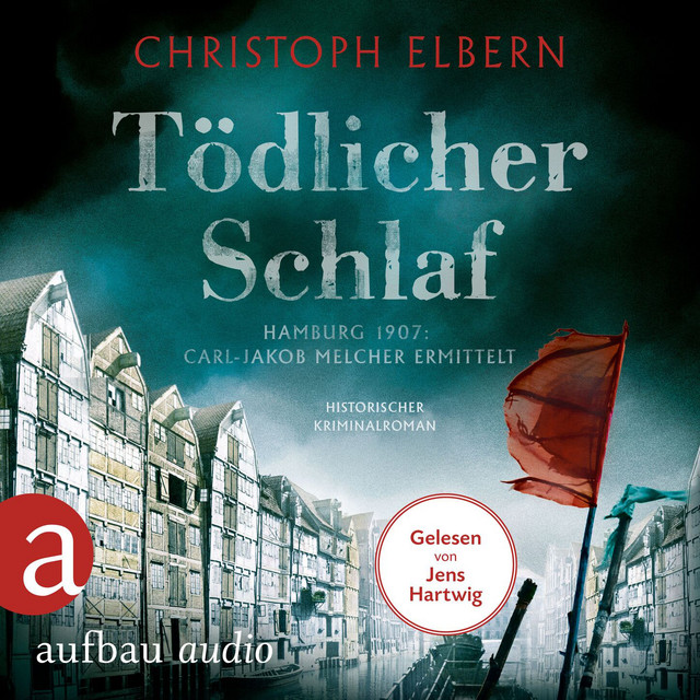 Tödlicher Schlaf [Hamburg 1907: Carl-Jakob Melcher ermittelt (Ungekürzt ...