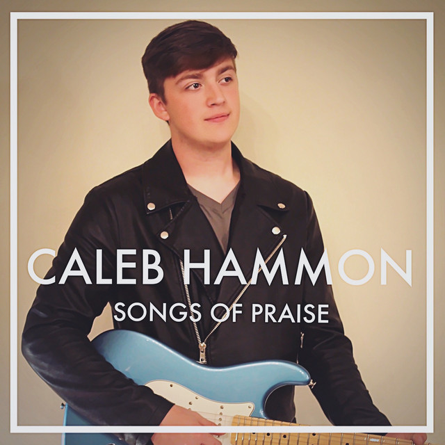 Songs of Praise - EP by CALEB HAMMON | Spotify