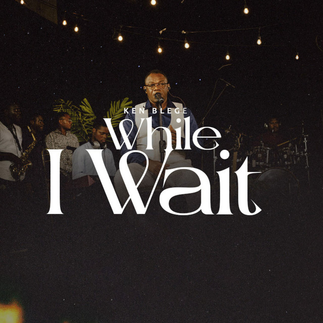 While I Wait - Album by KEN BLEGE | Spotify