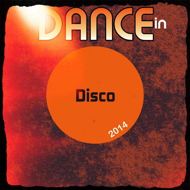 Dance in Disco 2014 (Top 30 the Very Best of Dance Music) - Compilation ...