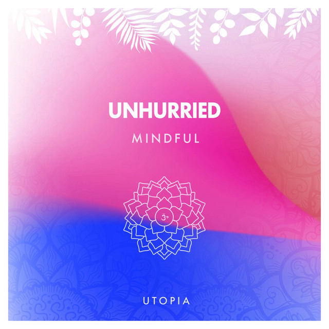 Unhurried Mindful Utopia - Album by Relax Meditate Sleep | Spotify