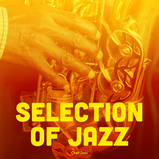 Selection of Jazz - Album by Chef Jazz | Spotify