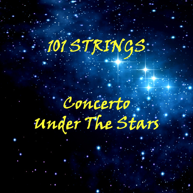Concerto Under the Stars - Album by 101 Strings Orchestra | Spotify