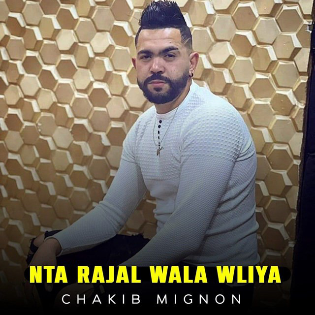 Nta Rajal Wala Wliya - Single by Chakib Mignon | Spotify