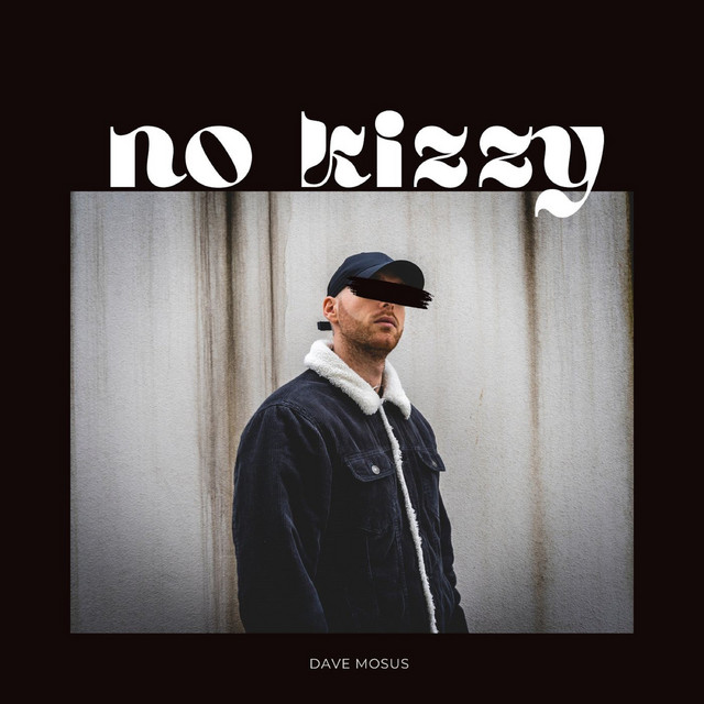 No Kizzy - EP by Dave Mosus | Spotify