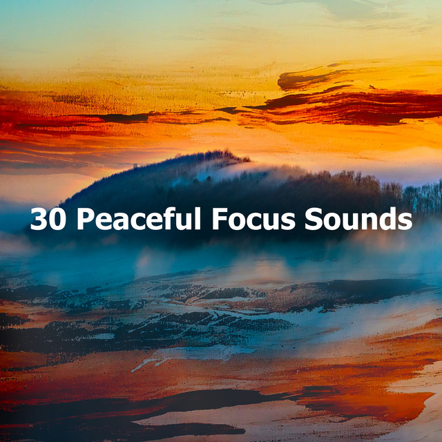 30 Peaceful Focus Sounds - Album by Lullabies for Deep Meditation | Spotify