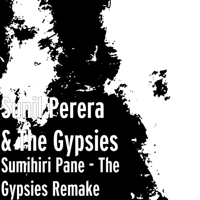 Sumihiri Pane (The Gypsies Remake) - Single by Sunil Perera | Spotify