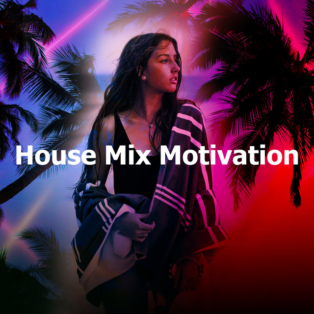 House Mix Motivation - Album by Deep House Party | Spotify
